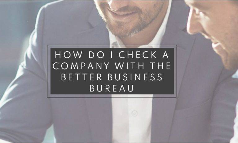 How Do I Check a Company with the Better Business Bureau? - BMTS Corp